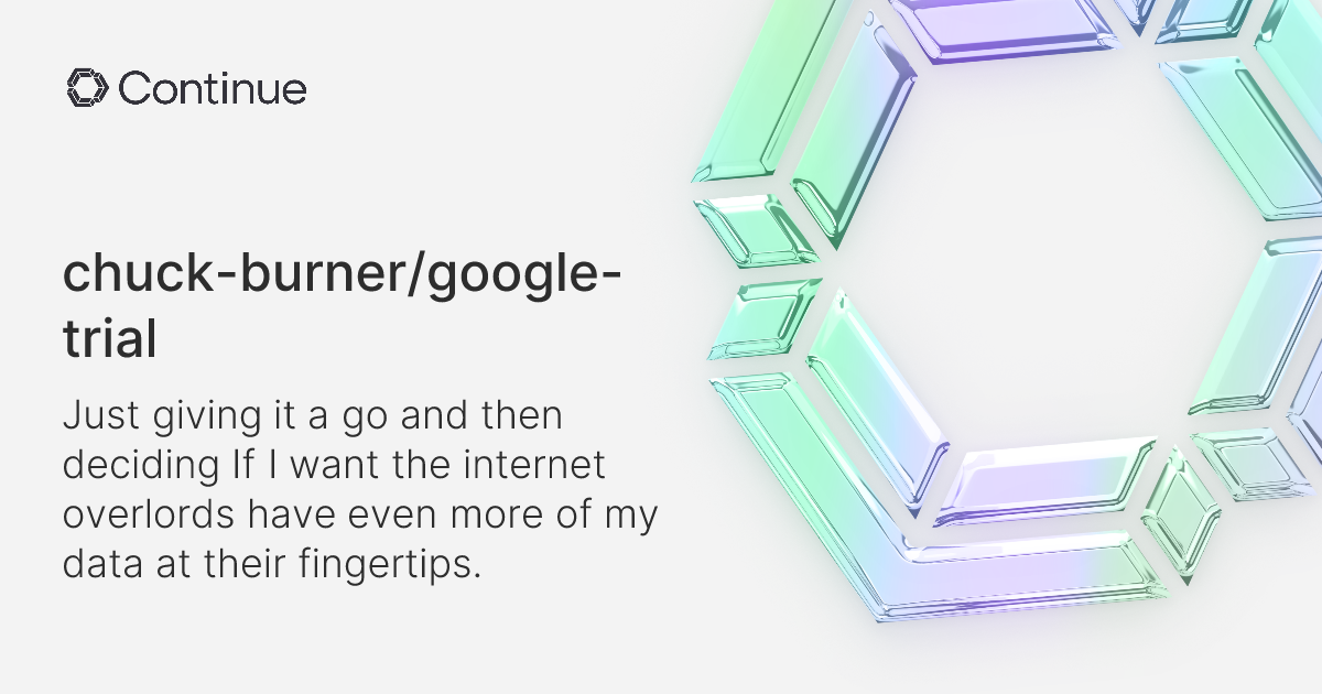 Continue • chuck-burner/google-trial