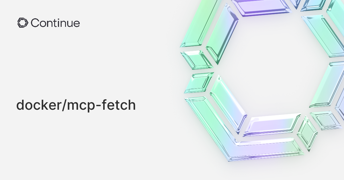 Continue • docker/mcp-fetch