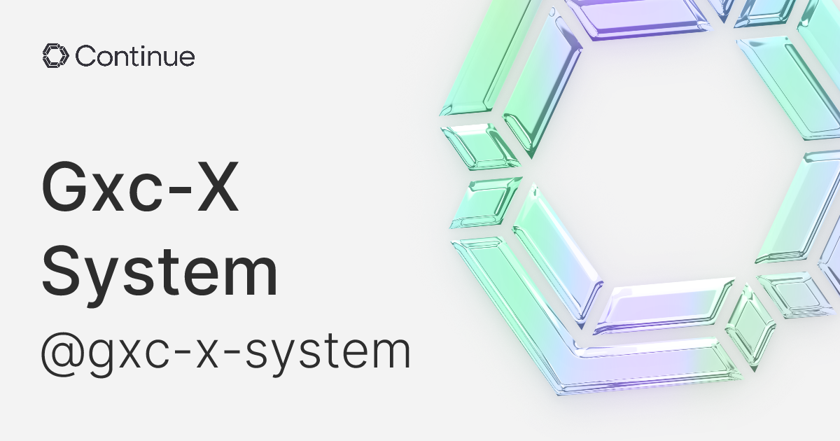 Continue • gxc-x-system (Gxc-X System)